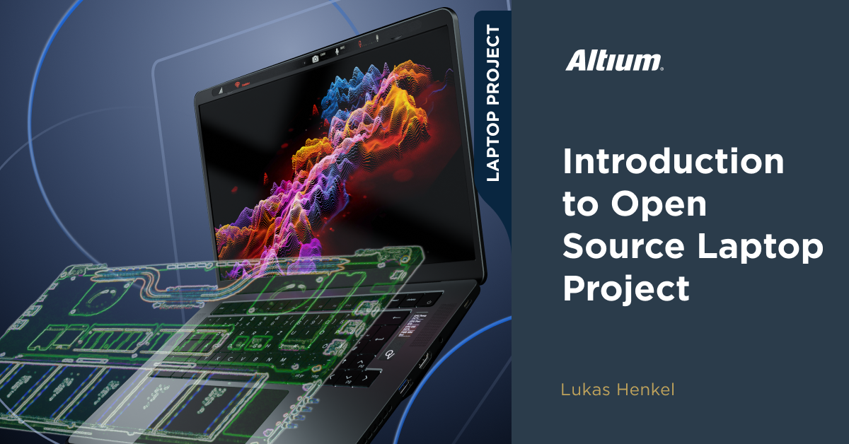 Introduction to Open Source Laptop Project | Altium